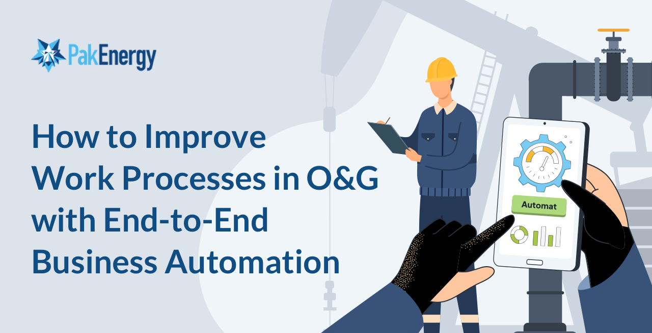 How to Improve Work Processes in Oil and Gas with End-to-End Business Automation